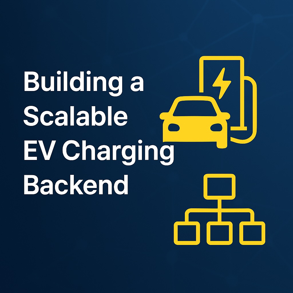 Building a Scalable EV Charging Backend — For Operators, Developers ...