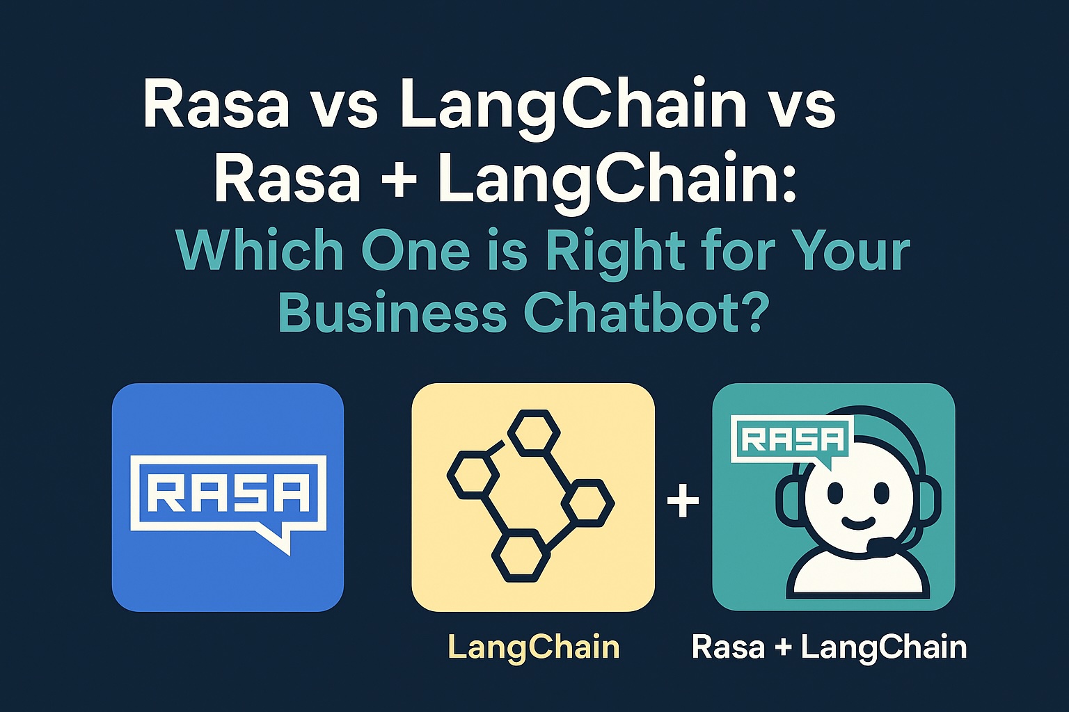 Rasa vs LangChain vs Rasa + LangChain: Which One is Right for Your Business Chatbot? - Simplico